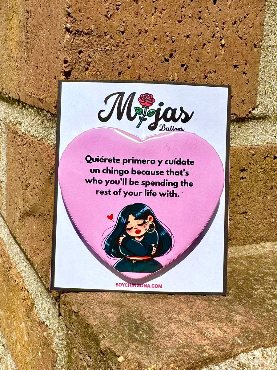 Quierete primero Mija Button – Soy Chingona